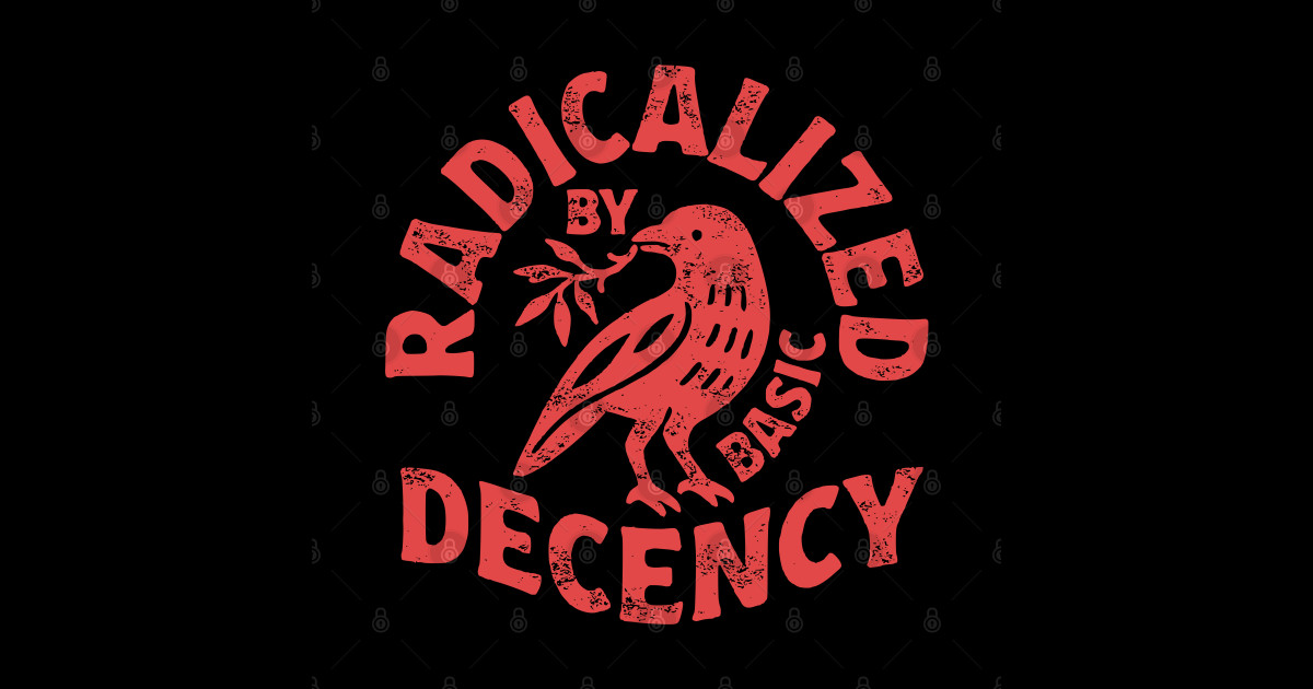 Radicalized By Basic Decency Radicalized By Basic Decency Sticker