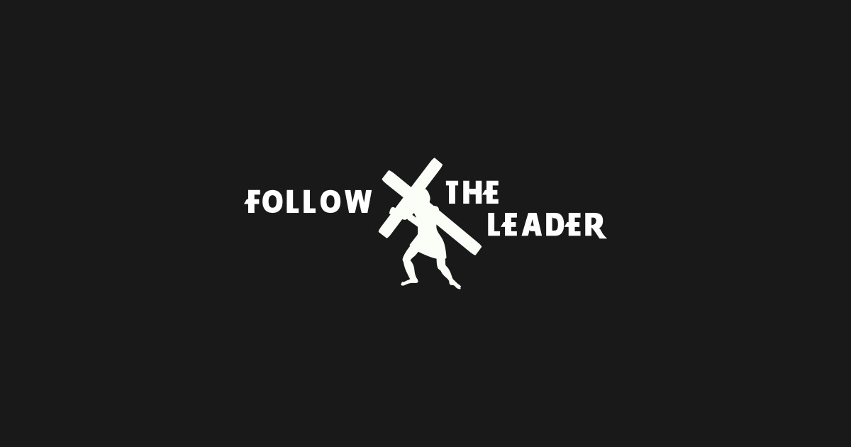 Follow The Leader Jesus Christian Shirt - Jesus - Long Sleeve T-Shirt ...