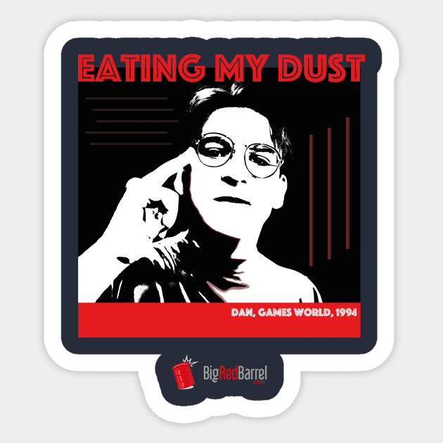 Eating My Dust! - Big Red Barrel - Sticker | TeePublic