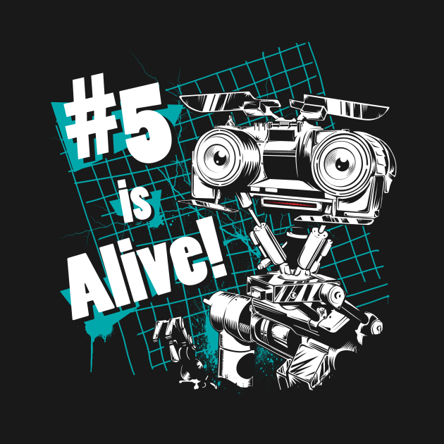 Number 5 is Alive! - Johnny 5 Is Alive Short Circuit - T-Shirt | TeePublic
