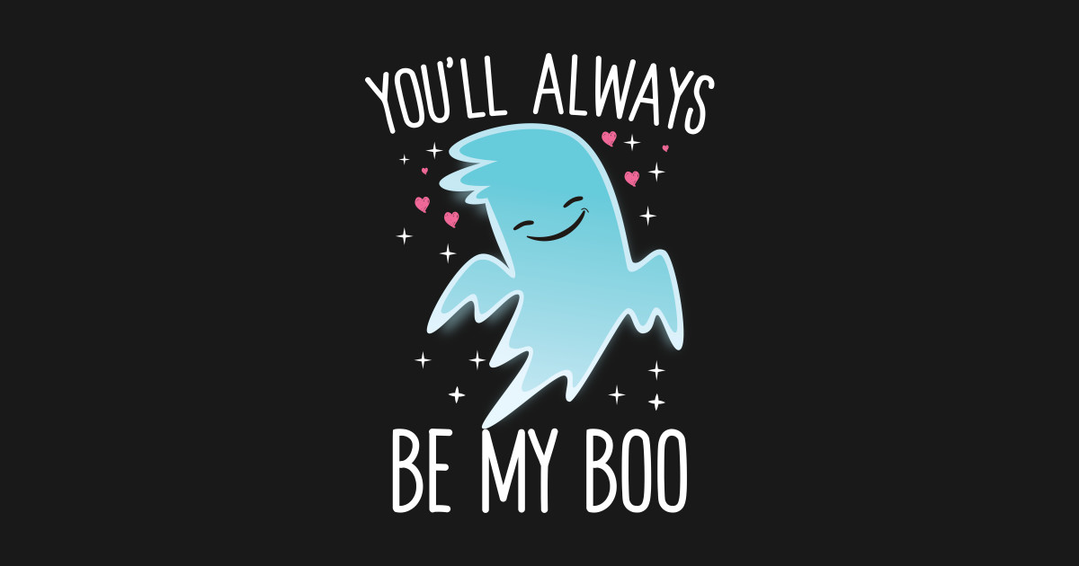 You'll Always Be My Boo - Valentines Day - T-Shirt | TeePublic