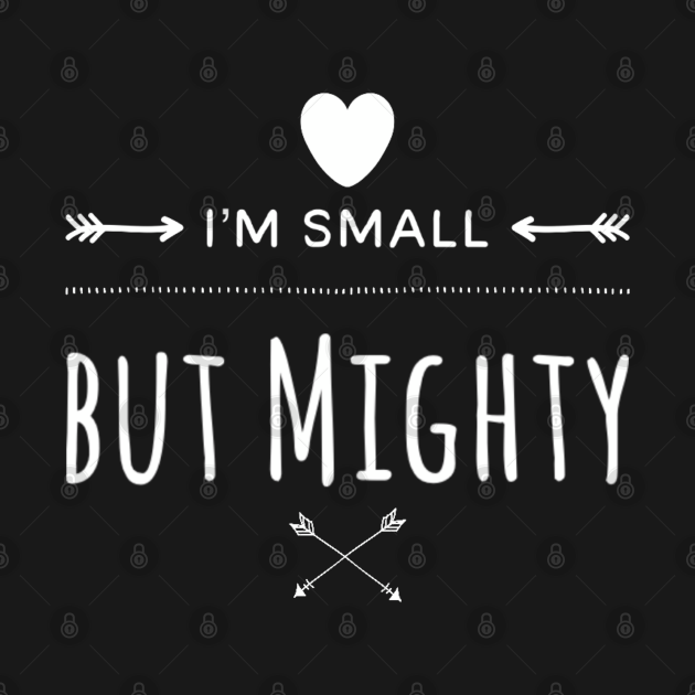 I'm Small But Mighty - Small But Mighty - Kids Hoodie | TeePublic