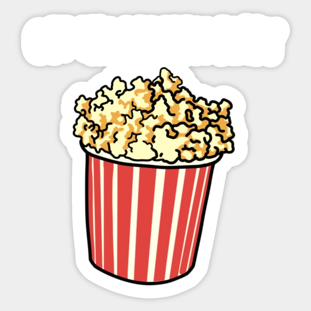 Got the popcorn ready - Got The Popcorn Ready - Sticker | TeePublic