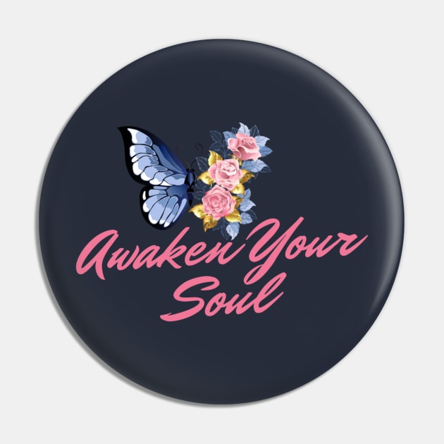 Awaken Your soul - Soul - Pin | TeePublic