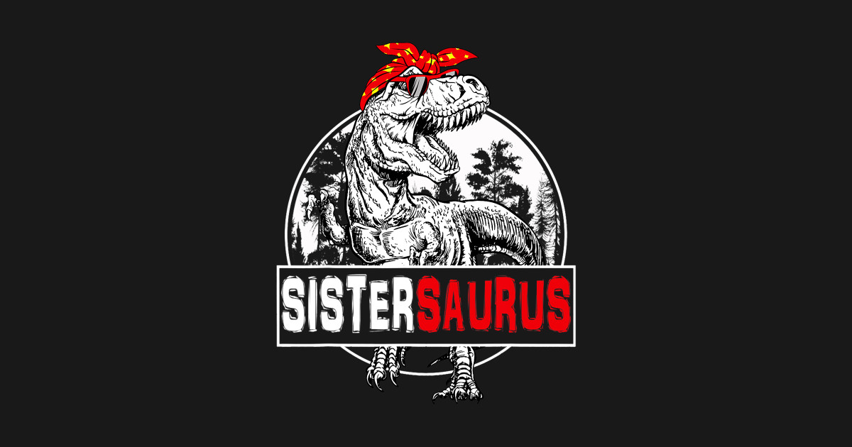 Sistersaurus T rex Dinosaur Sister Saurus Family Matching - Dinosaur ...