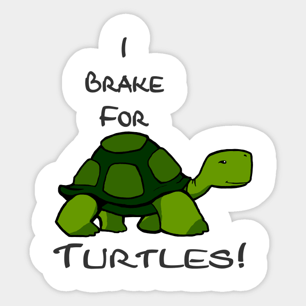 I Brake For Turtles - Sticker - Turtle - Sticker | TeePublic