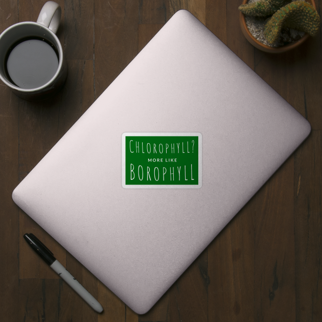 Chlorophyll? more like Borophyll - Billy Madison - Sticker | TeePublic