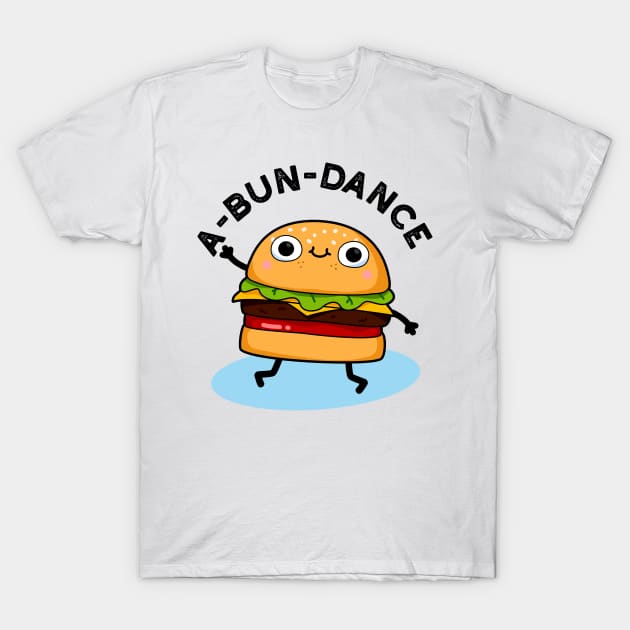 A-bun-dance Cute Dancing Burger Pun - Burger Puns - T-Shirt | TeePublic