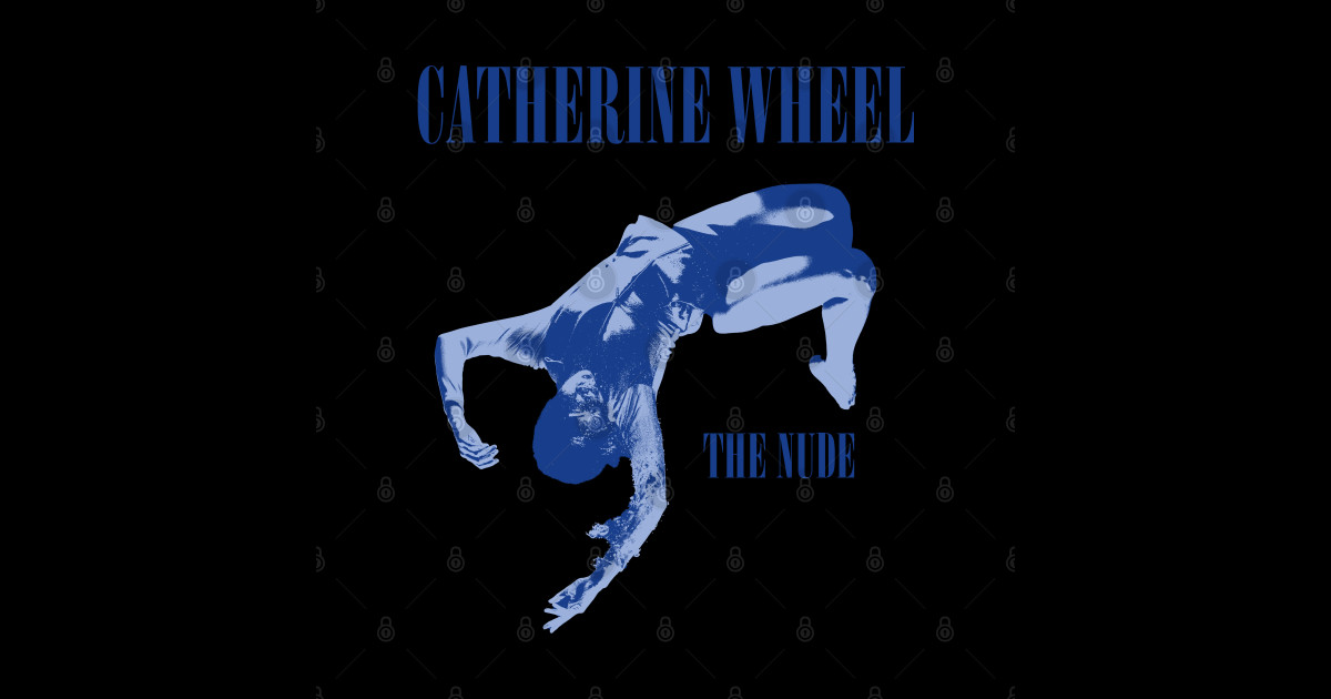 Catherine Wheel - The Nude - Band Tribute Merch - Catherine Wheel ...
