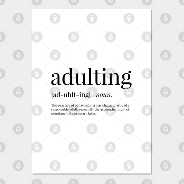 Adulting Definition - Adulting - Posters and Art Prints | TeePublic