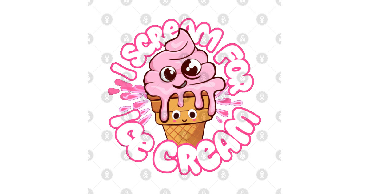 I Scream for Ice Cream - I Scream For Ice Cream - T-Shirt | TeePublic