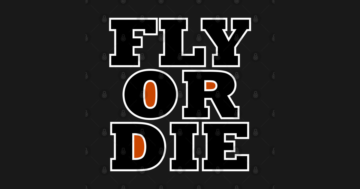 Fly or Die - Flyers - T-Shirt | TeePublic