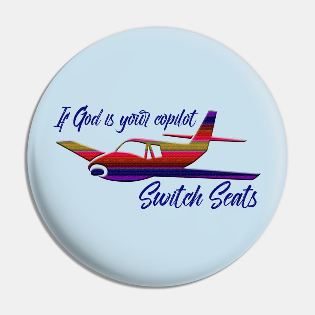 If God is your copilot - Switch Seats - Copilot - Pin | TeePublic
