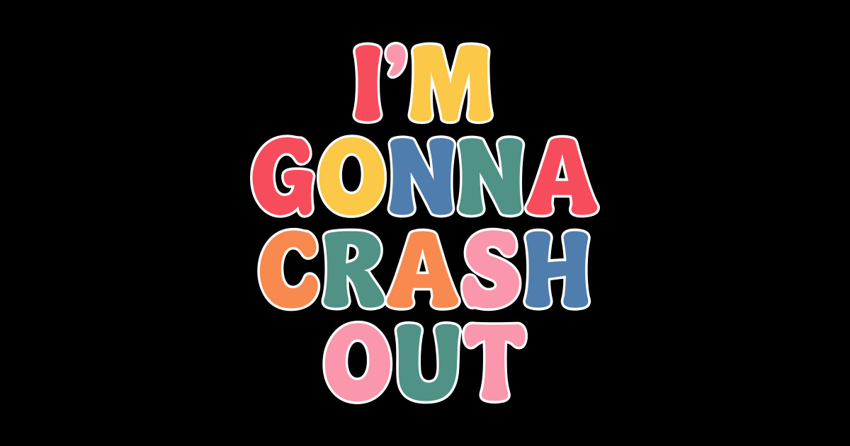 I'm Gonna Crash Out - Meme - Sticker | TeePublic