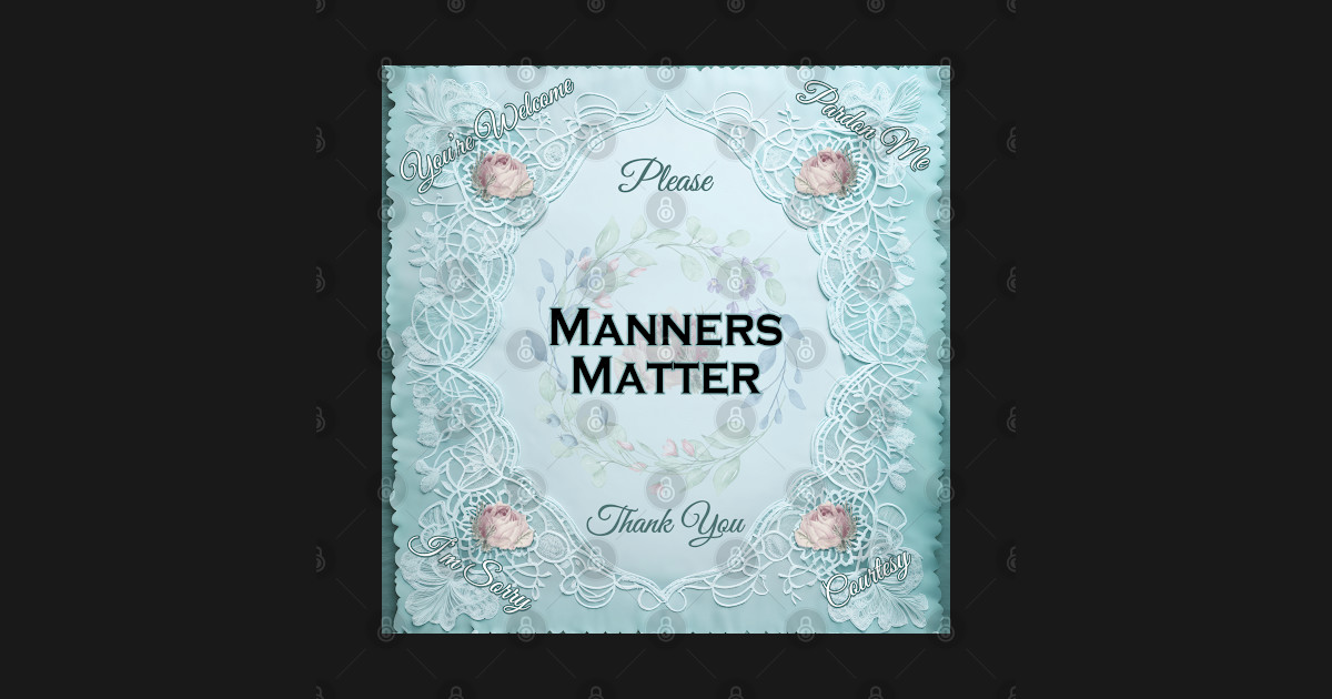 Manners Matter - Manners - T-Shirt | TeePublic