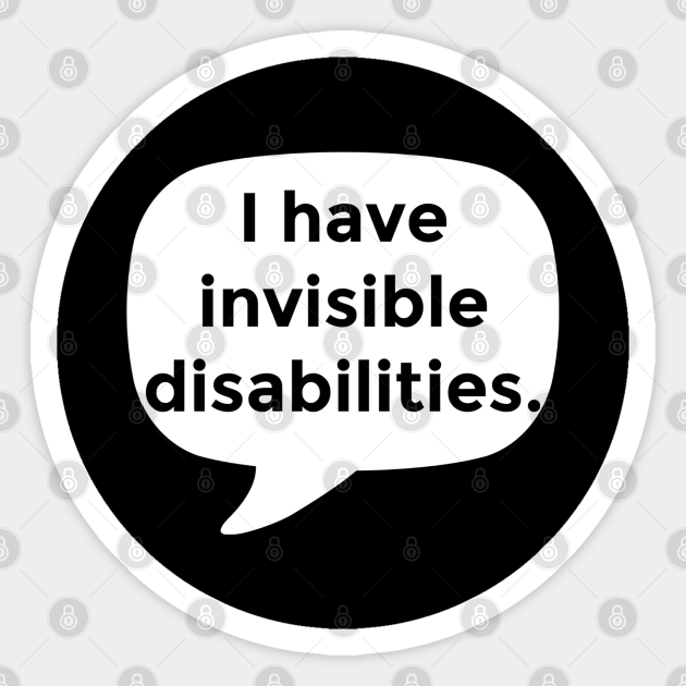 Invisible disabilities - self advocacy - Disability - Sticker | TeePublic