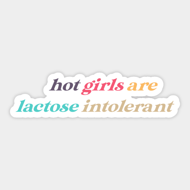hot girls are lactose intolerant - Busy Drawing - Sticker | TeePublic