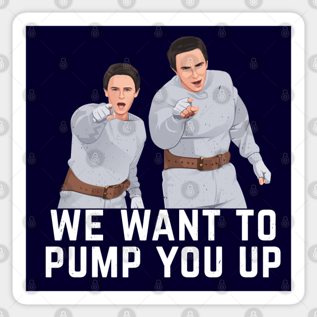 We want to pump you up - Snl - Sticker | TeePublic