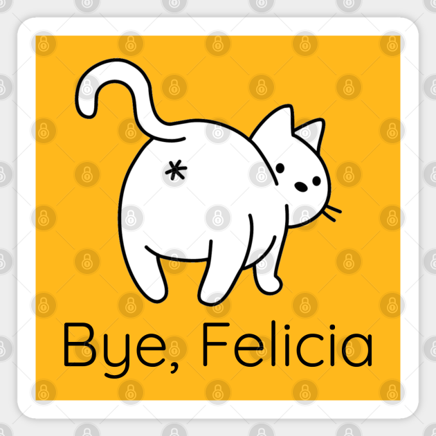 Funny Bye Felicia Gifts for Cat Lovers - Bye Felicia Meme - Sticker ...
