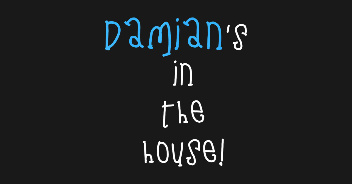 Damian's In The House. Slogan For - Custom Boy Slogan - T-Shirt | TeePublic