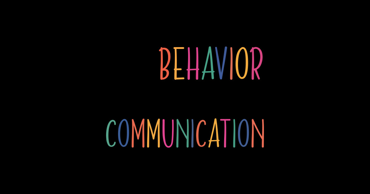 All Behavior Is A Form Of Communication - All Behavior Is A Form Of ...