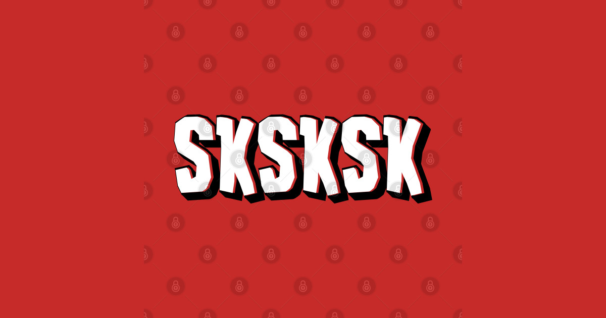 SKSKSK Internet Slang - Sksksk - Sticker | TeePublic