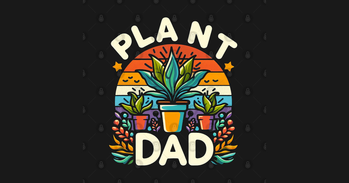 Plant Dad Sunrise - Plant Dad Appreciation - Plant Dad - T-Shirt ...