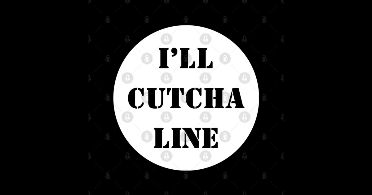 I'll Cutcha Line - Bob The Garbage Man - Sticker | TeePublic