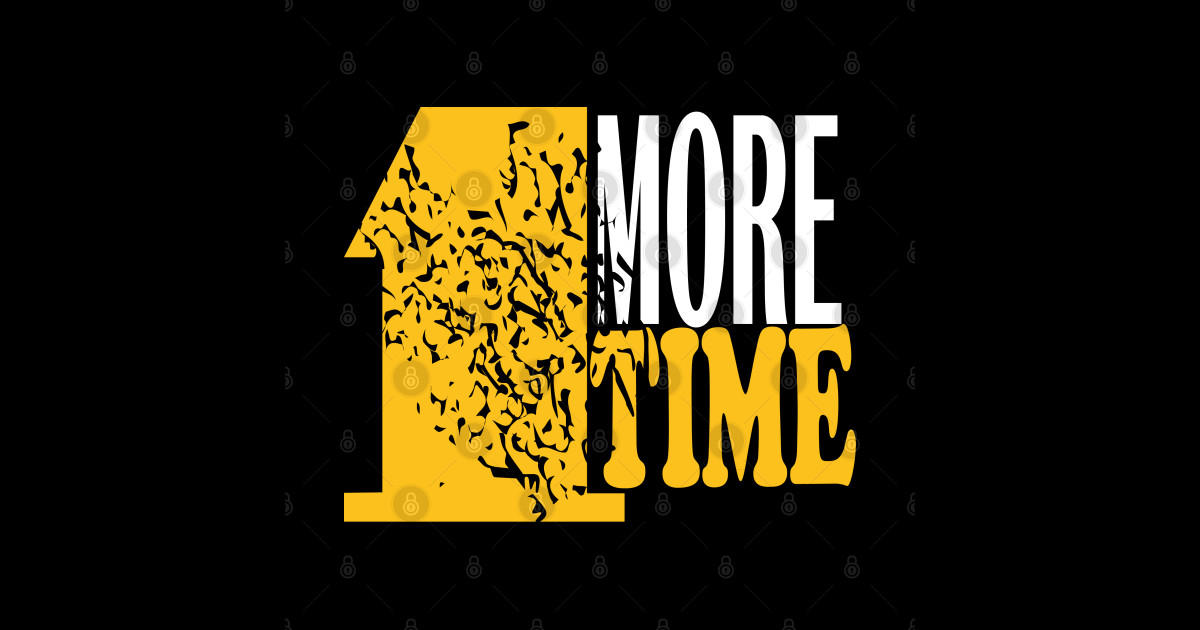1 more time - One More Time - Sticker | TeePublic