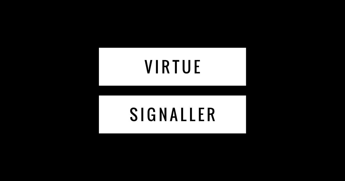 Virtue Signaller - Virtue Signaller - Sticker | TeePublic