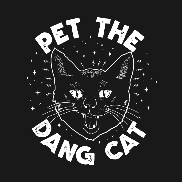 Pet The Dang Cat! - Funny Cat Lover - T-Shirt | TeePublic