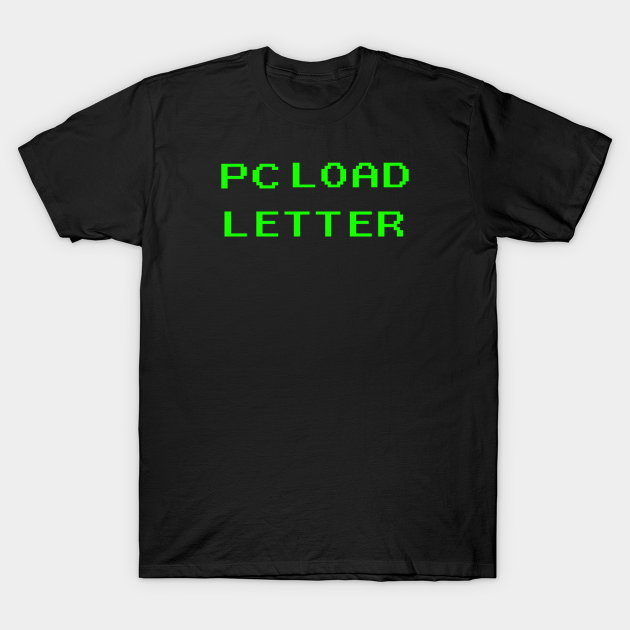 PC Load Letter - Office Space - T-Shirt | TeePublic