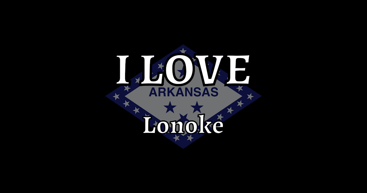 I LOVE Lonoke | Arkensas County - Arkansas - Sticker | TeePublic
