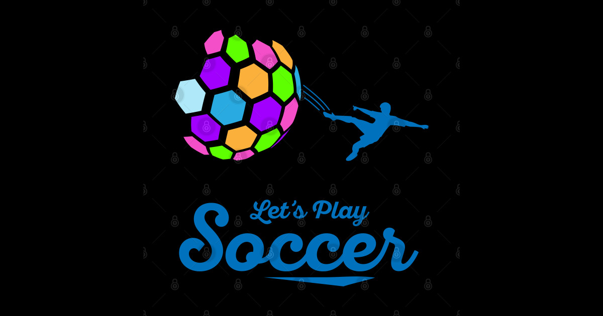 Let's play Soccer! - Soccer - Posters and Art Prints | TeePublic