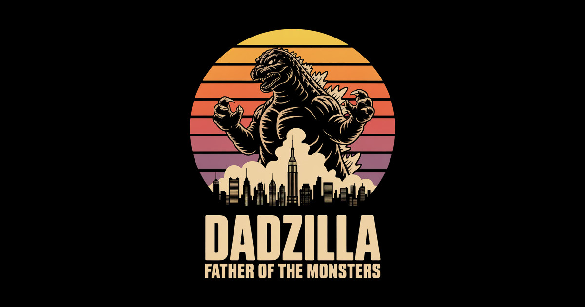 Dadzilla Father Of The Monsters Fathers Day - Fathers Day - Sticker ...