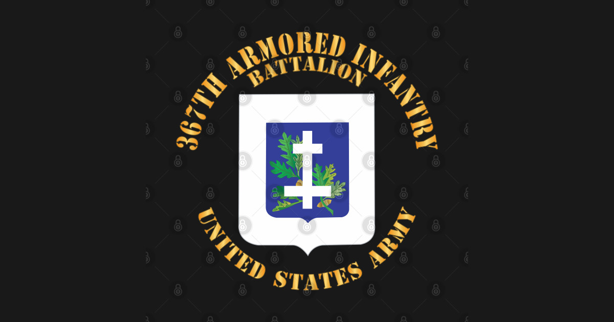 367th Armored Infantry Battalion - DUI X 300 - 367th Armored Infantry ...