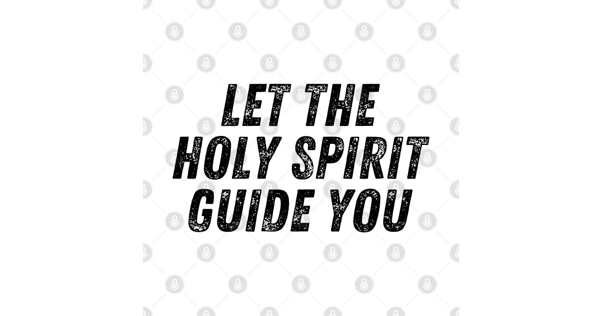 Let The Holy Spirit Guide You Christian Quote - Holiness - T-Shirt ...