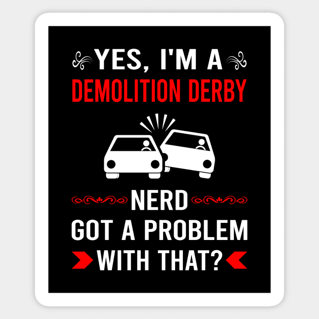 Got Problem Demolition Derby - Demolition Derby - Sticker | TeePublic
