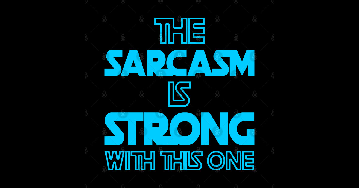 The Sarcasm Is Strong With This One - Funny Quote in Blue Tone - Funny ...