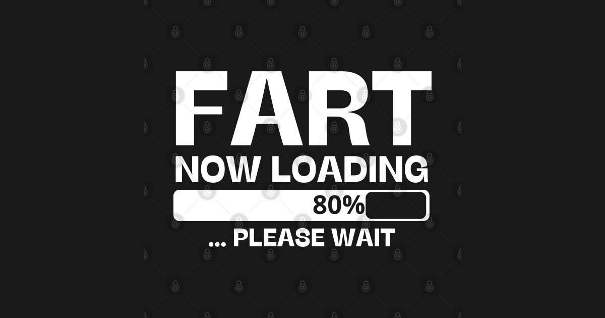 fart now loading - Fart Now Loading - T-Shirt | TeePublic