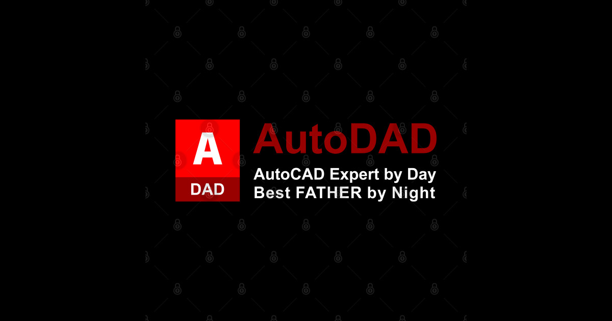 AutoDAD - AutoCAD Expert by Day Best FATHER by Night [White text ...