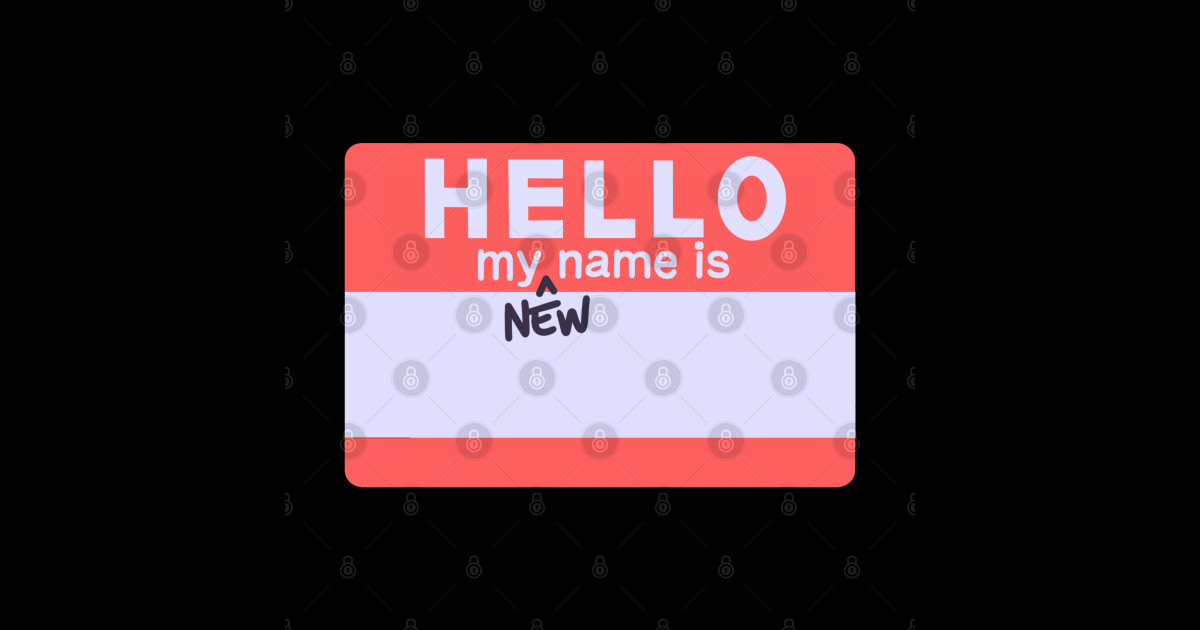 My New Name Is... - Nametag - Sticker | TeePublic