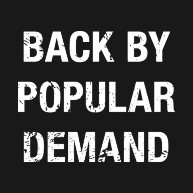 Back By Popular Demand - Funny Saying - Hoodie | TeePublic Back By Popular Demand - Funny Saying - Hoodie | TeePublic