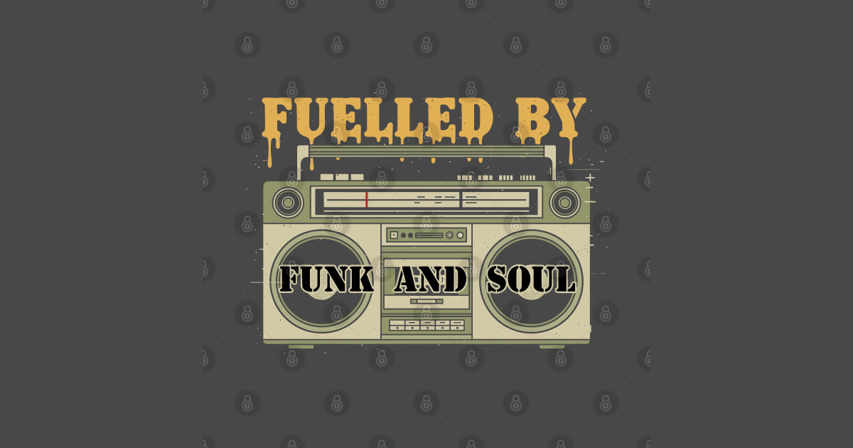 Fuelled By Funk And Soul Retro Boombox Music Lover - Funk And Soul ...