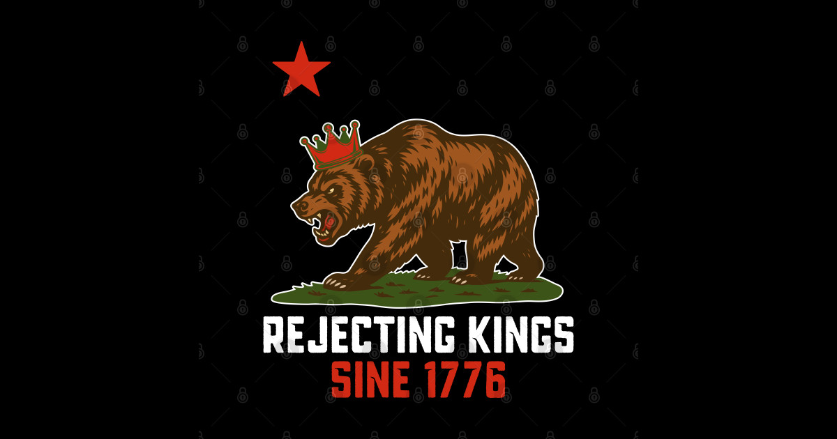 Rejecting Kings Since 1776 Patriotic Resist Bear California Flag USA ...