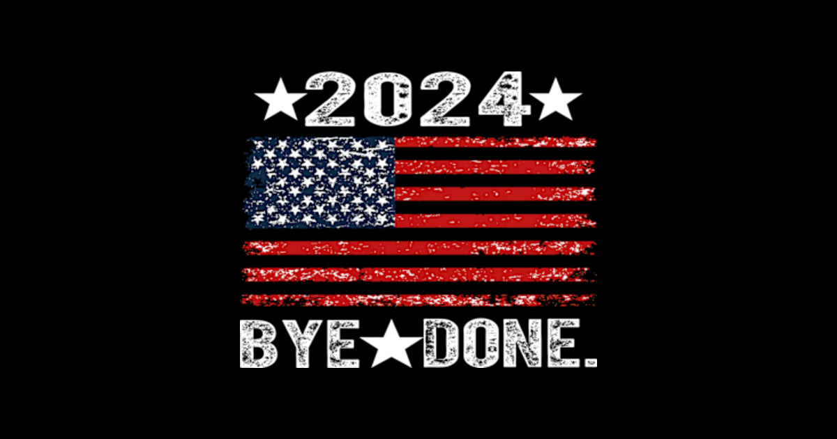 Bye-Done. Funny Political Election Trump 2024 - Bye Done Funny ...