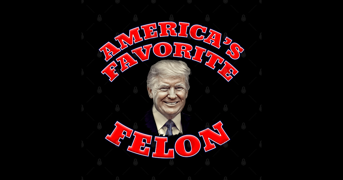 Donald Trump AMERICA'S FAVORITE FELON - Trump 2024 - Sticker | TeePublic