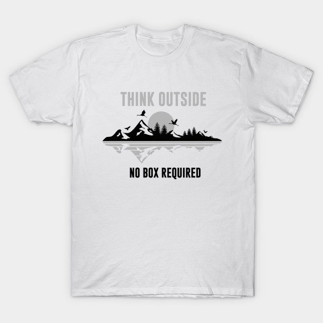 Think Outside! No Box Required! - Outdoors Hiking Camping - T-Shirt ...