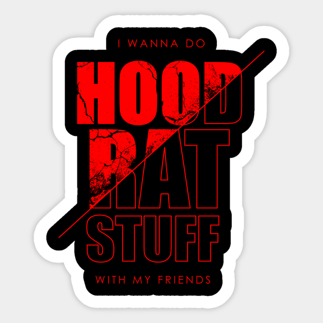 HOODRAT -RED - Hood Rat Stuff With My Friends - Sticker | TeePublic