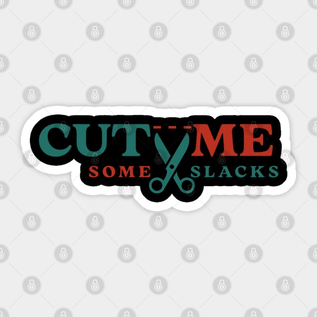 cut me some Slacks funny english quotes - Funny Quote - Sticker | TeePublic